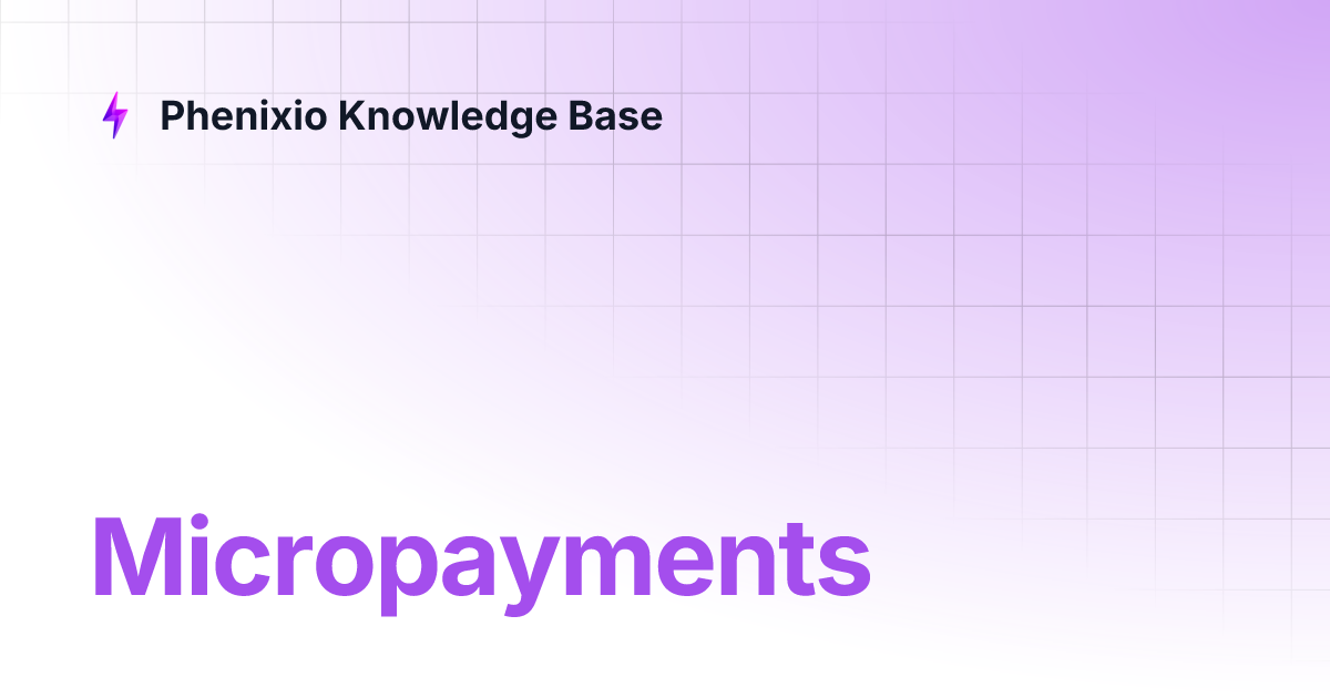Micropayments | Phenixio Knowledge Base
